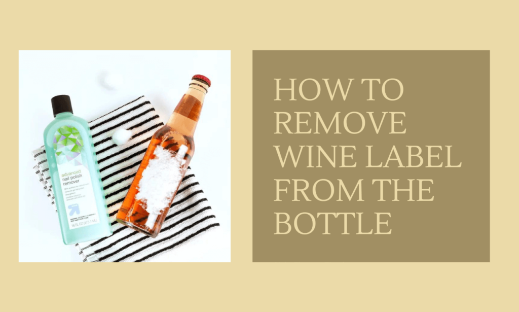 6 Efficent Ways to Remove Wine Labels-Fast&Easy